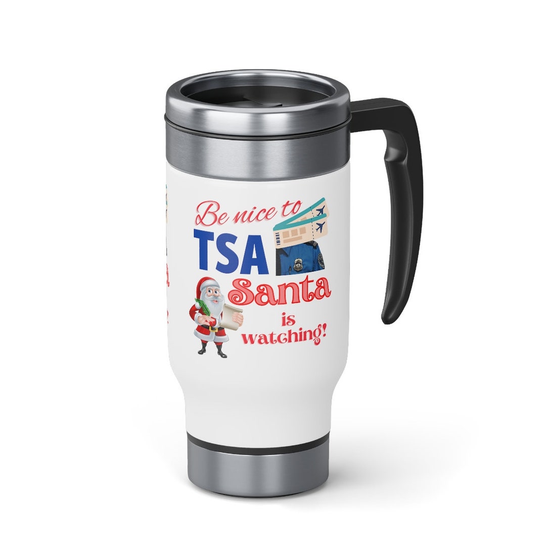 Be Nice to TSA, Santa is Watching, Stainless Steel Travel Mug 14oz - Etsy
