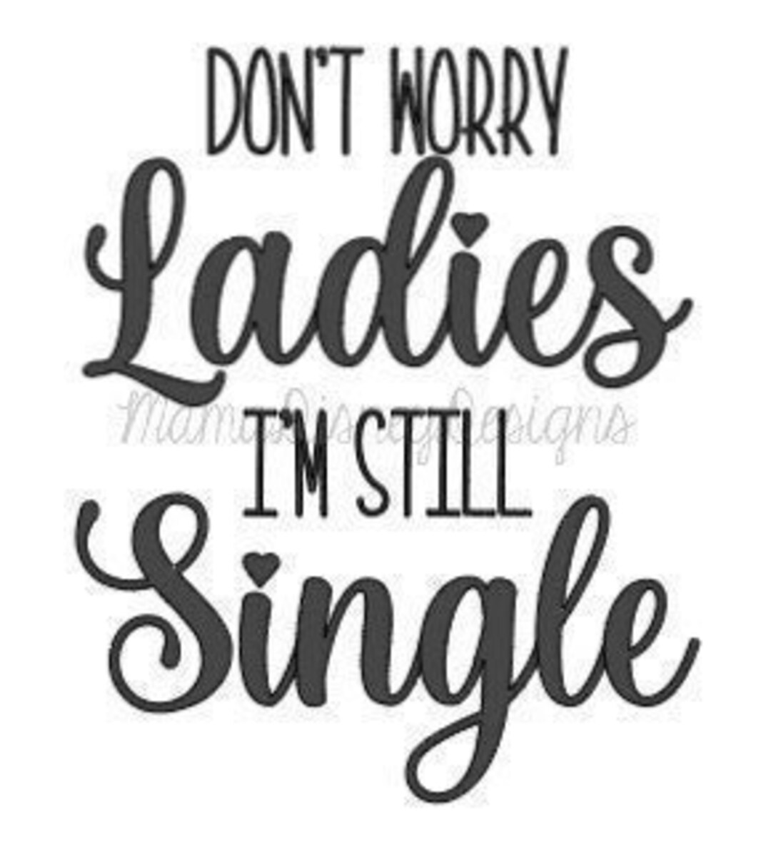 Don't Worry Ladies I'm Still Single SVG - Etsy