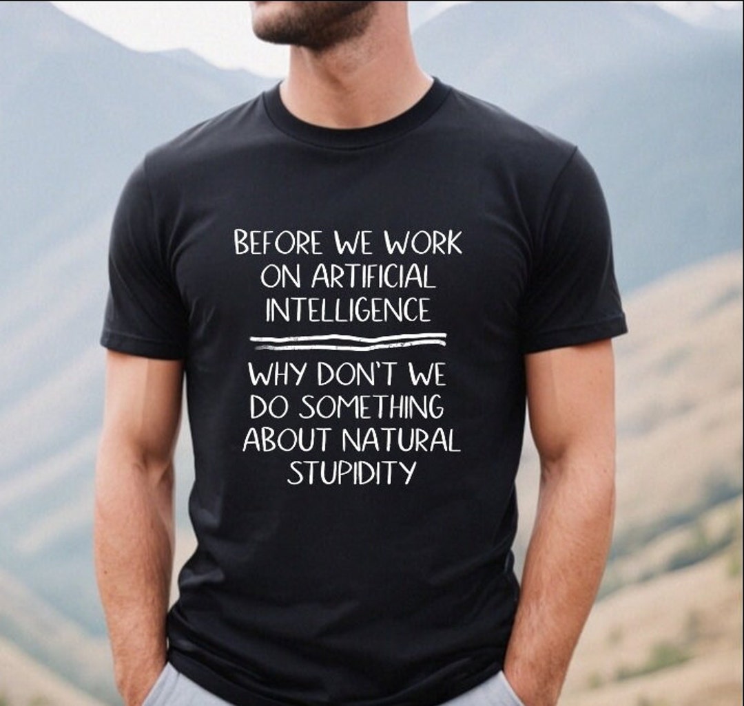 Funny AI T-shirt, Artificial Intelligence Vs Natural Stupidity Shirt ...