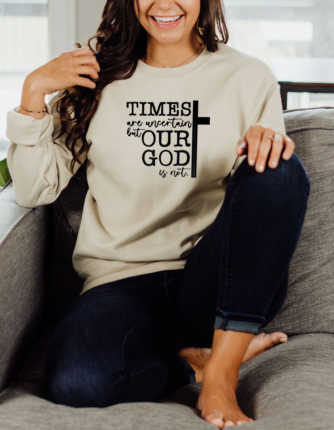 Times Are Uncertain but Our God is Not Crew Neck Gift for Her Gift for ...