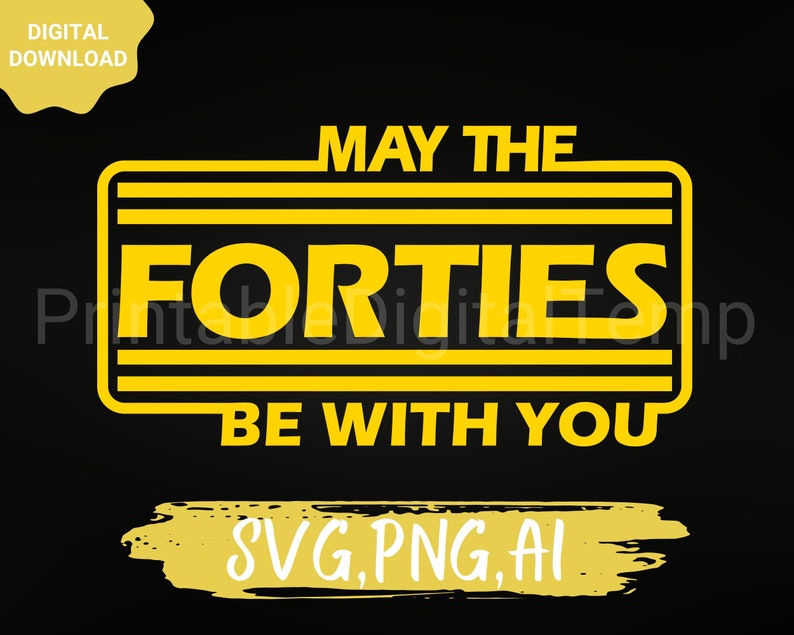 May the Forties Be With You Svg,birthday Svg,40th Birthday Svg, 40th ...