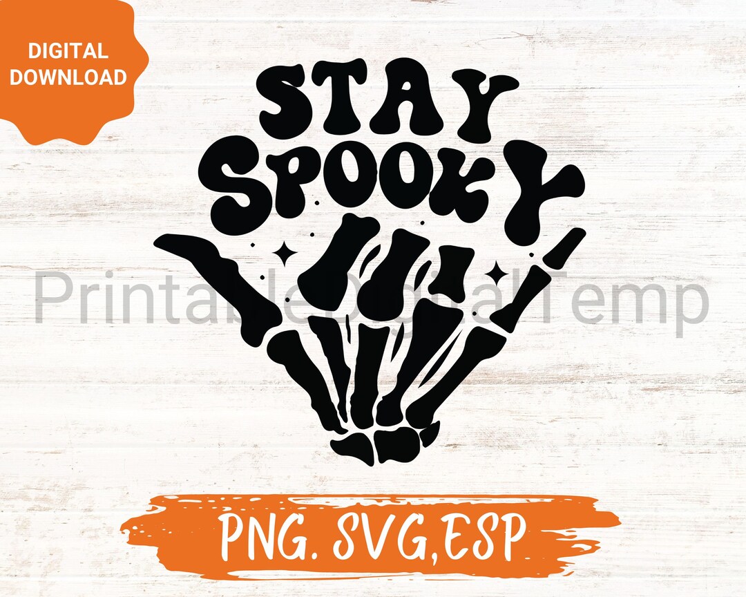 Skeleton Hand Stay Spooky Svg Png Esp, Skeleton Svg, Spooky Season Svg ...