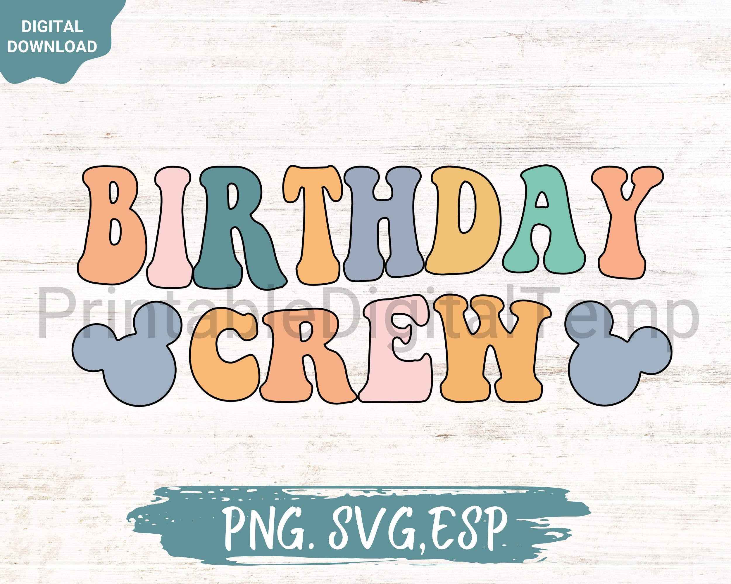 Birthday Crew SVG Png,disney Birthday Png,disney Trip Svg, Birthday ...