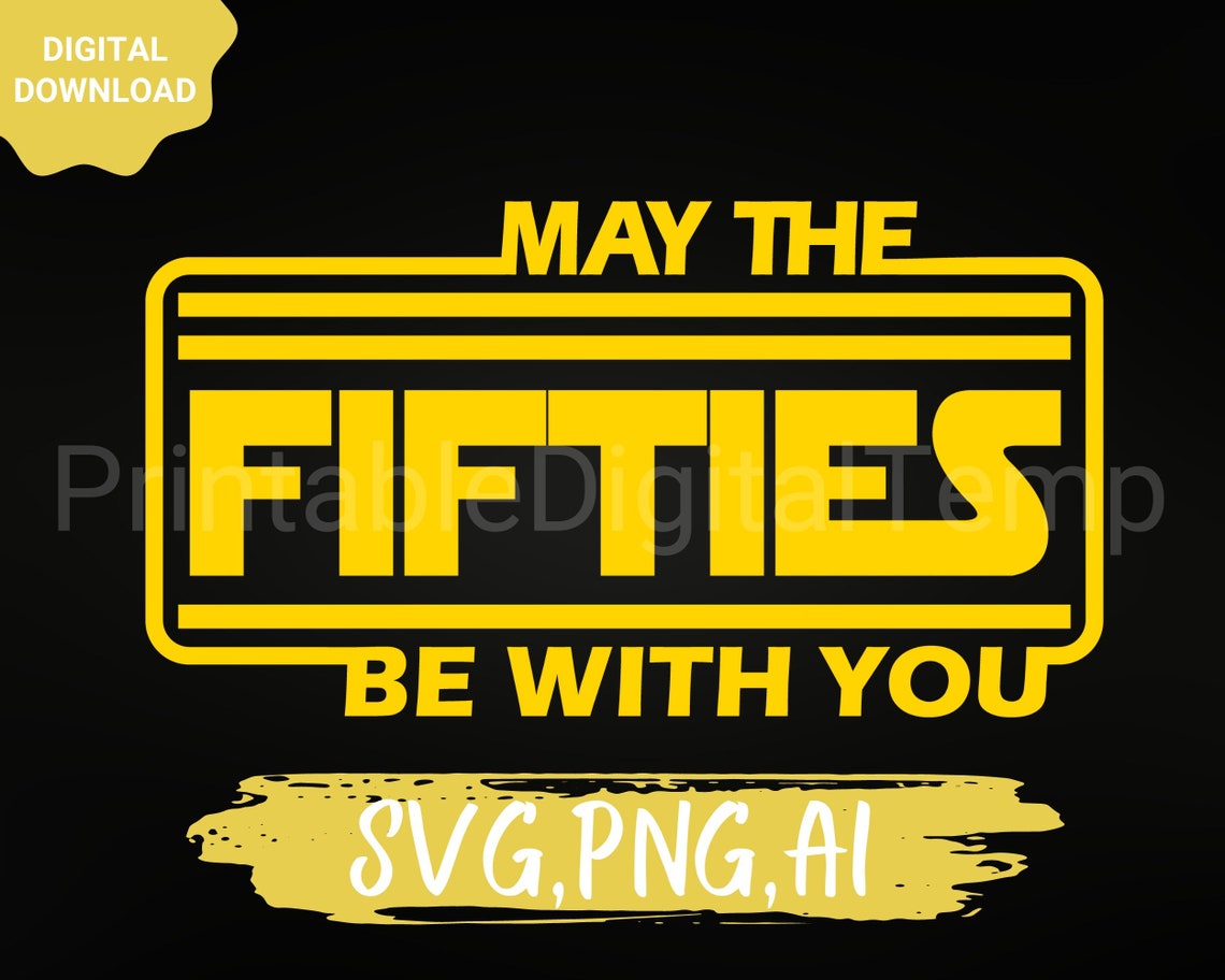 May the Fifties Be With You Svg,birthday Svg,50th Birthday Svg,50th ...