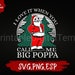 I Love It When You Call Me Big Poppa SVG , PNG, ESP, Big Poppa Png, Funny Christmas Png, Funny ...