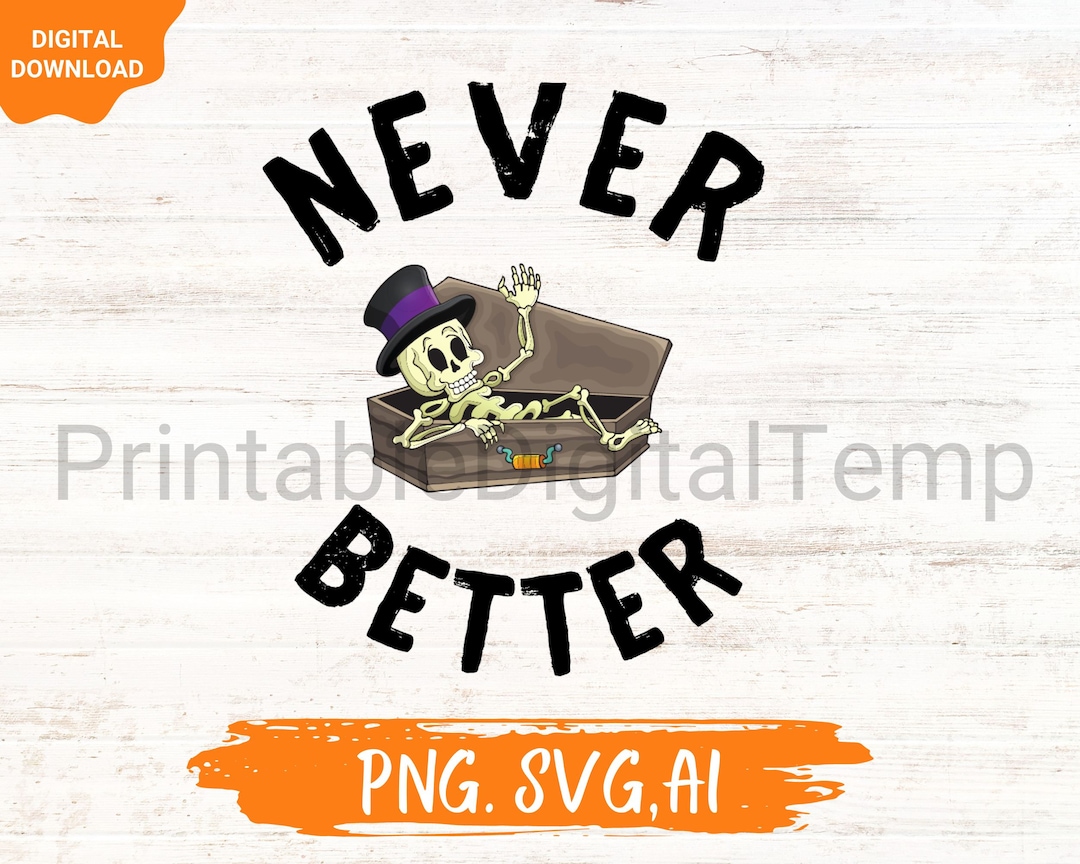 Halloween Skeleton Funny Png Never Better Skeleton Halloween Png for ...