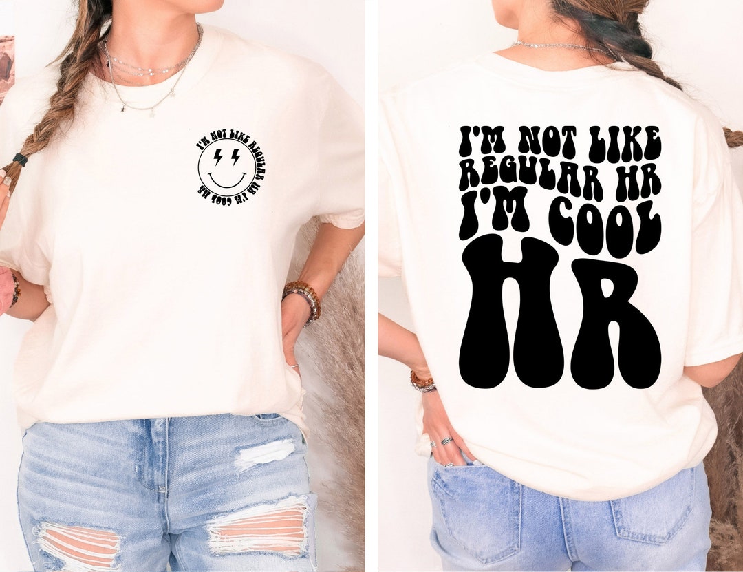I'M Not Like Regular HR I Am Cool HR Shirt, Hr Squad, Recruiter Gift ...