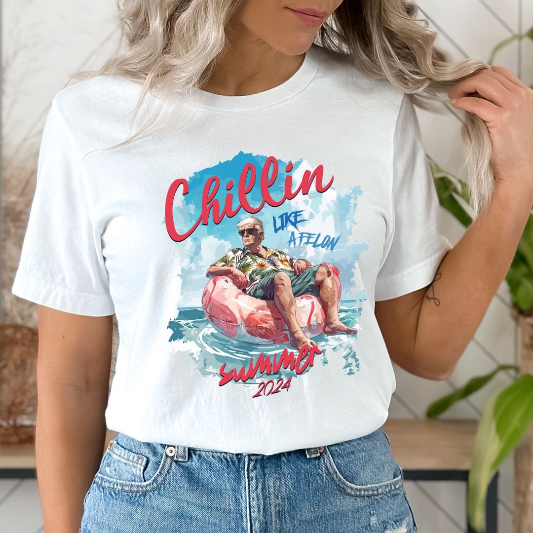 Chillin Like a Fellon Trump 2024 Shirt, Funny Trump Tshirt, Trump ...