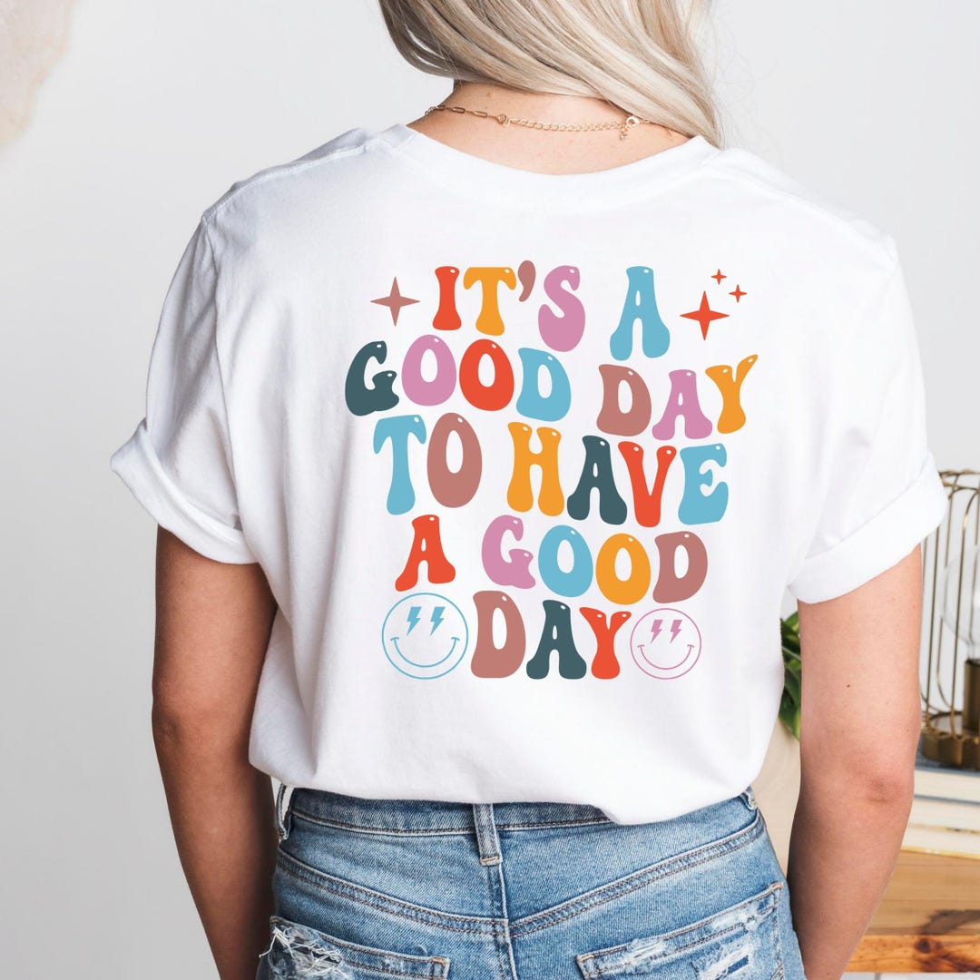 It's a Good Day to Have a Good Day Shirt, Trendy Tshirt, Aesthetic ...
