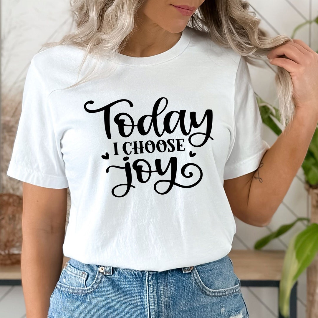 Today I Choose Joy Tshirt, Choose Joy Shirt, Inspirational Gift for ...