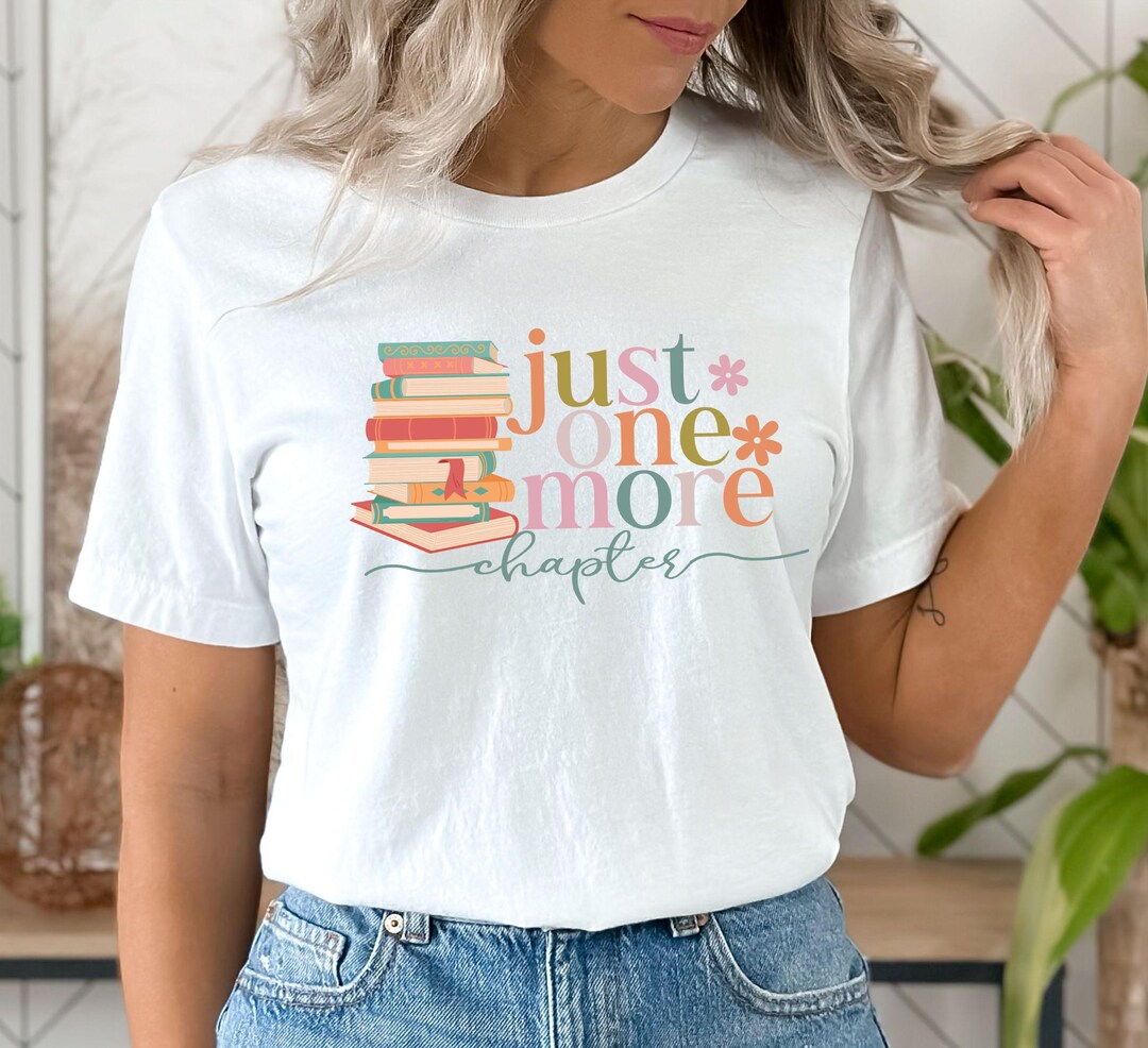 Just One More Chapter Shirt, Floral Book Tshirt, Reading Teacher Gifts ...
