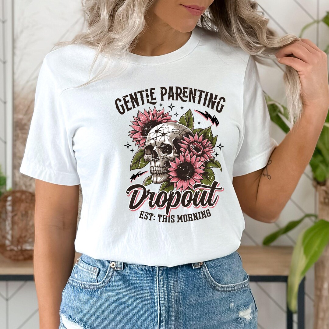 Gentle Parenting Dropout Sarcastic Mom Shirt, Retro Skull Trendy Mom ...