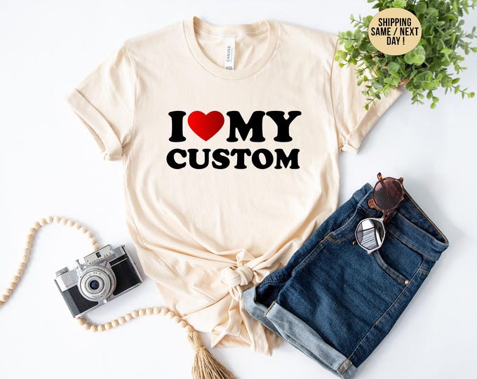 I Love Custom Text Shirt I Heart Personalized Tee Family Matching ...