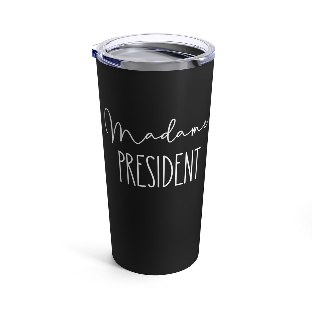 Madame President Tumbler, Madam President, 2024 Presidential, You for ...