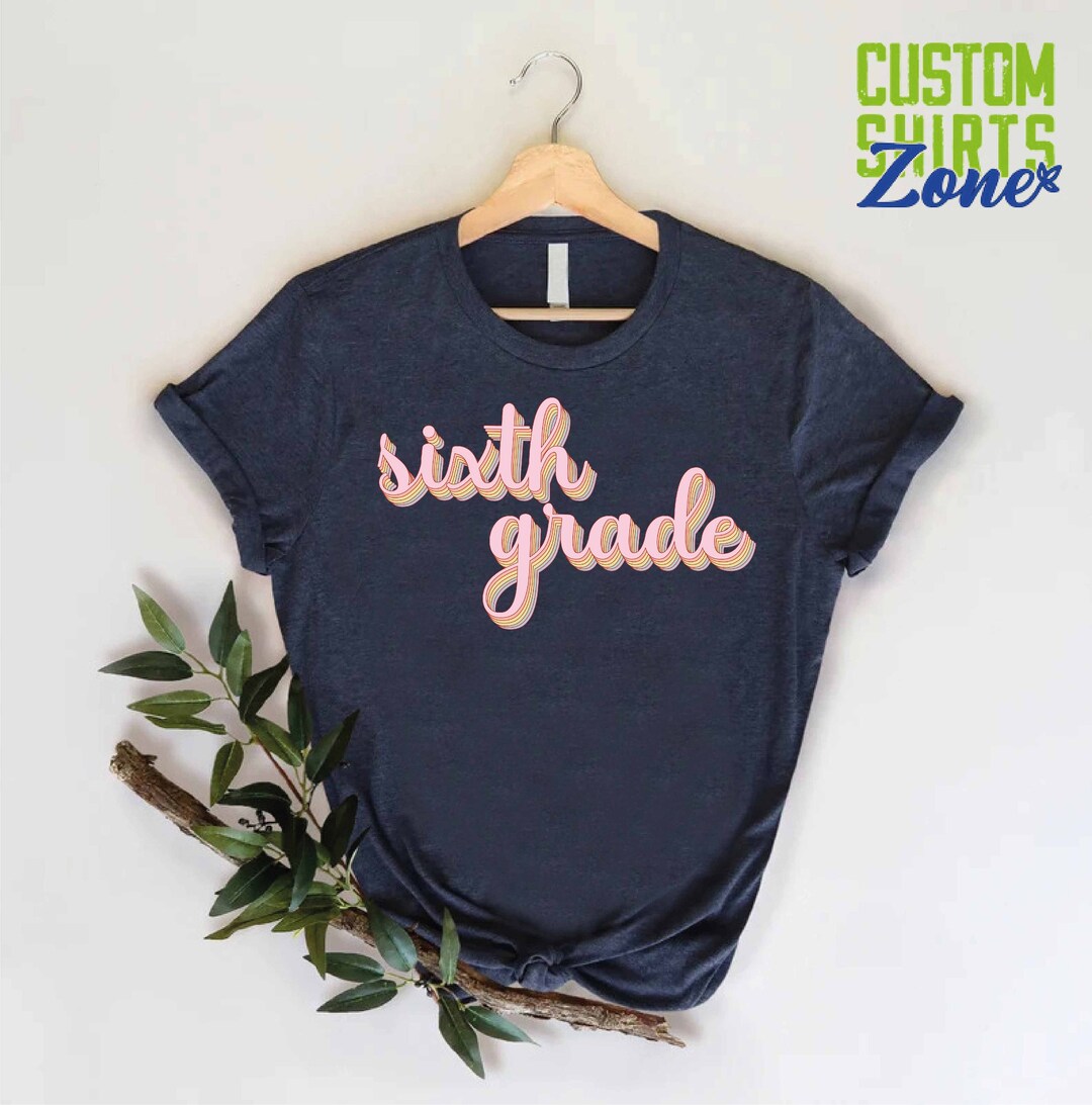 Sixth Grade Teacher Shirt,6th Grade Team Teacher T Shirts, Back to ...