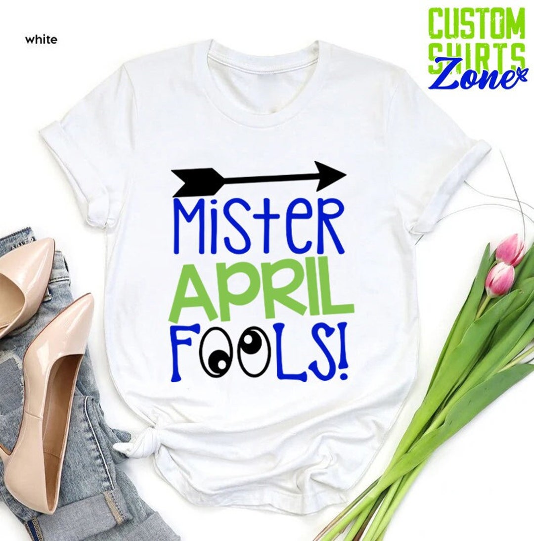 April Fools' Day Shirt,funny Joke Tee, April 1st Tshirt,fool Me Today ...