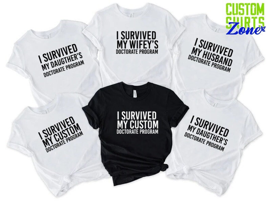 I Survived My Custom Doctorate Program Shirt,graduation Gift for Family ...