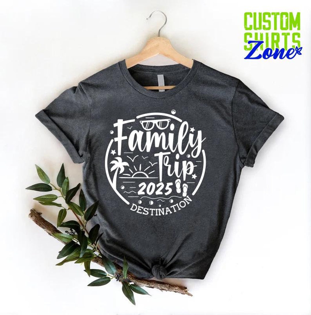 Family Trip 2025 Shirt,family Destination Shirt,family Vacation Gift ...