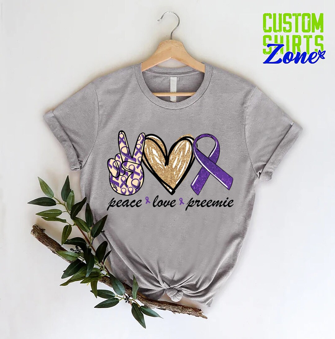 Peace Love Preemie Shirt, Prematurity Awareness Shirt, Preemie Mom Gift ...