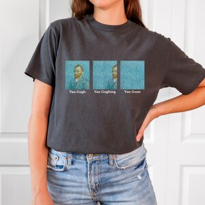 Comfort Colors Vincent Van Gogh Funny Art Meme T-shirt, Goghing Gone ...