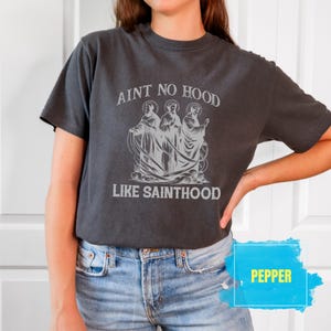 Comfort Colors Ain't No Hood Like Sainthood Shirt, All Saints Day Shirt ...