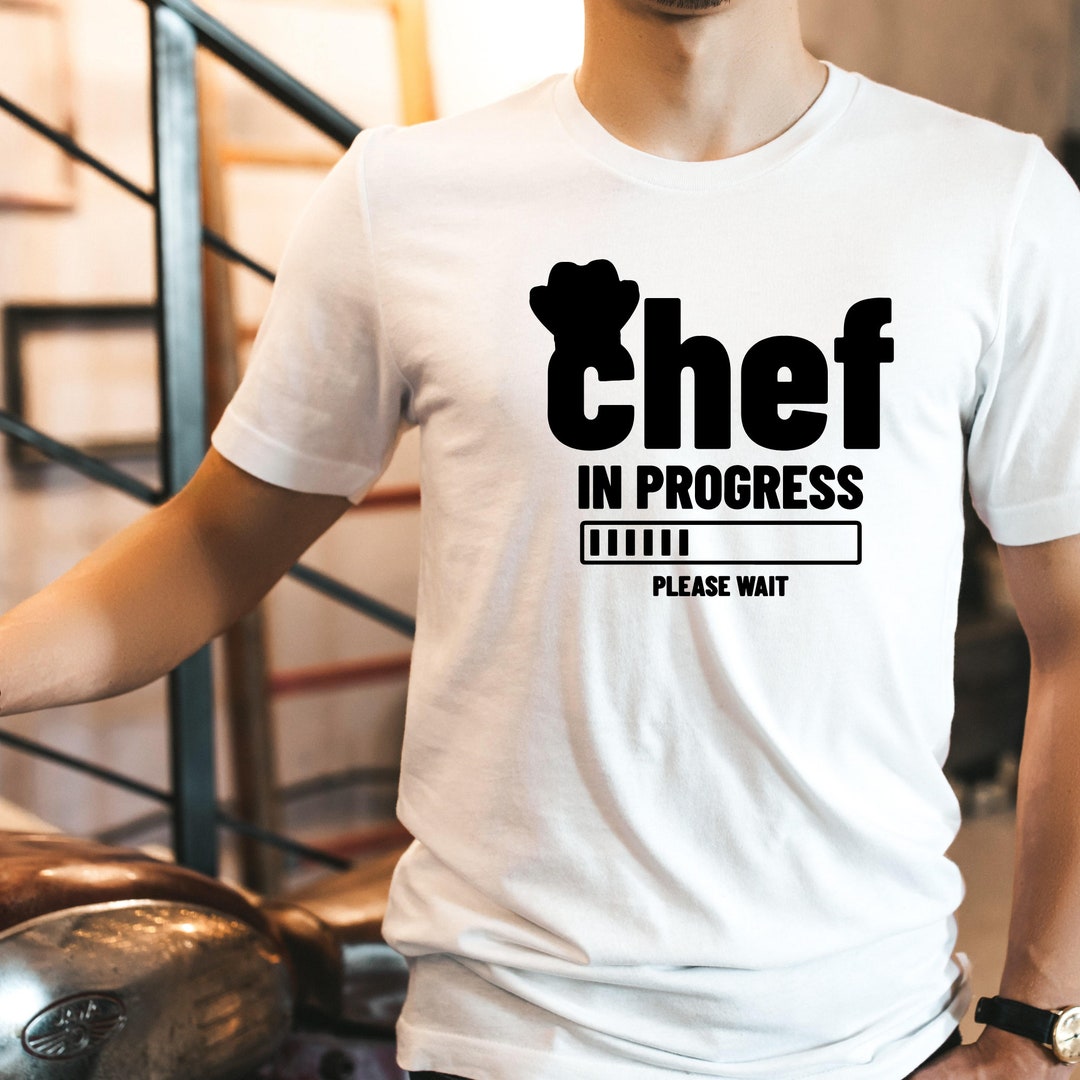Chef Shirt Chef in Progress Funny Chef Shirt Cooking Class - Etsy