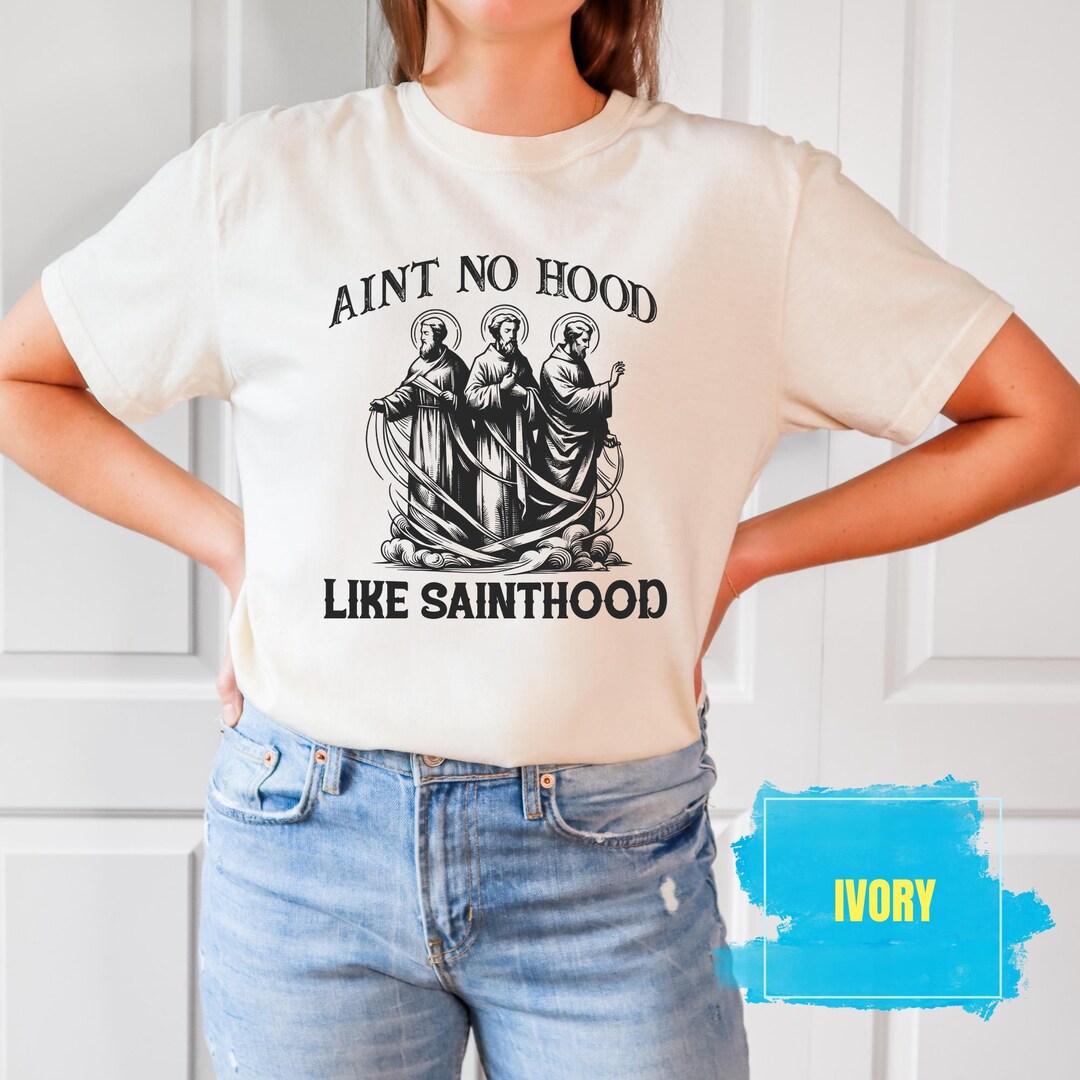 Comfort Colors Ain't No Hood Like Sainthood Shirt, All Saints Day Shirt ...