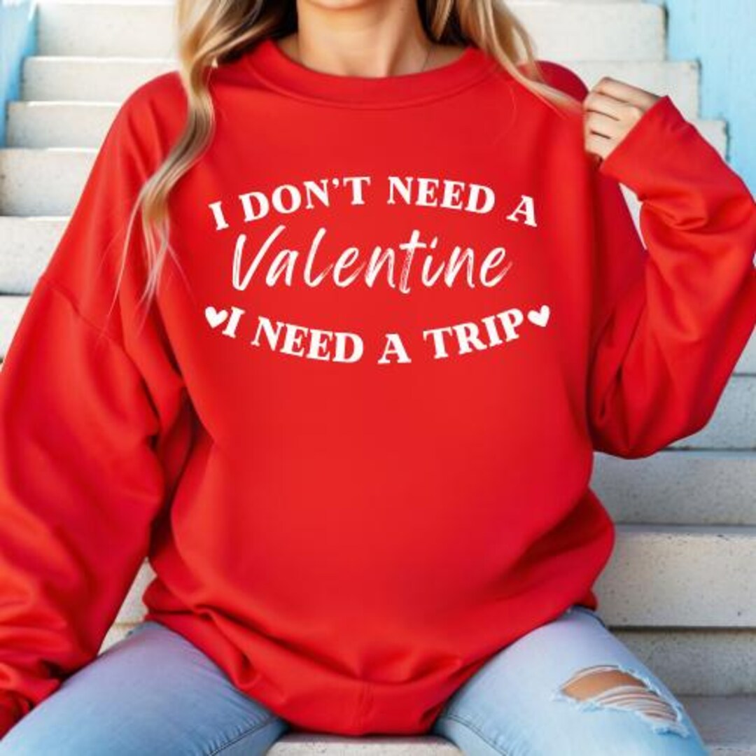I Don't Need A Valentine Png Svg | Funny Valentine Png | Hello ...