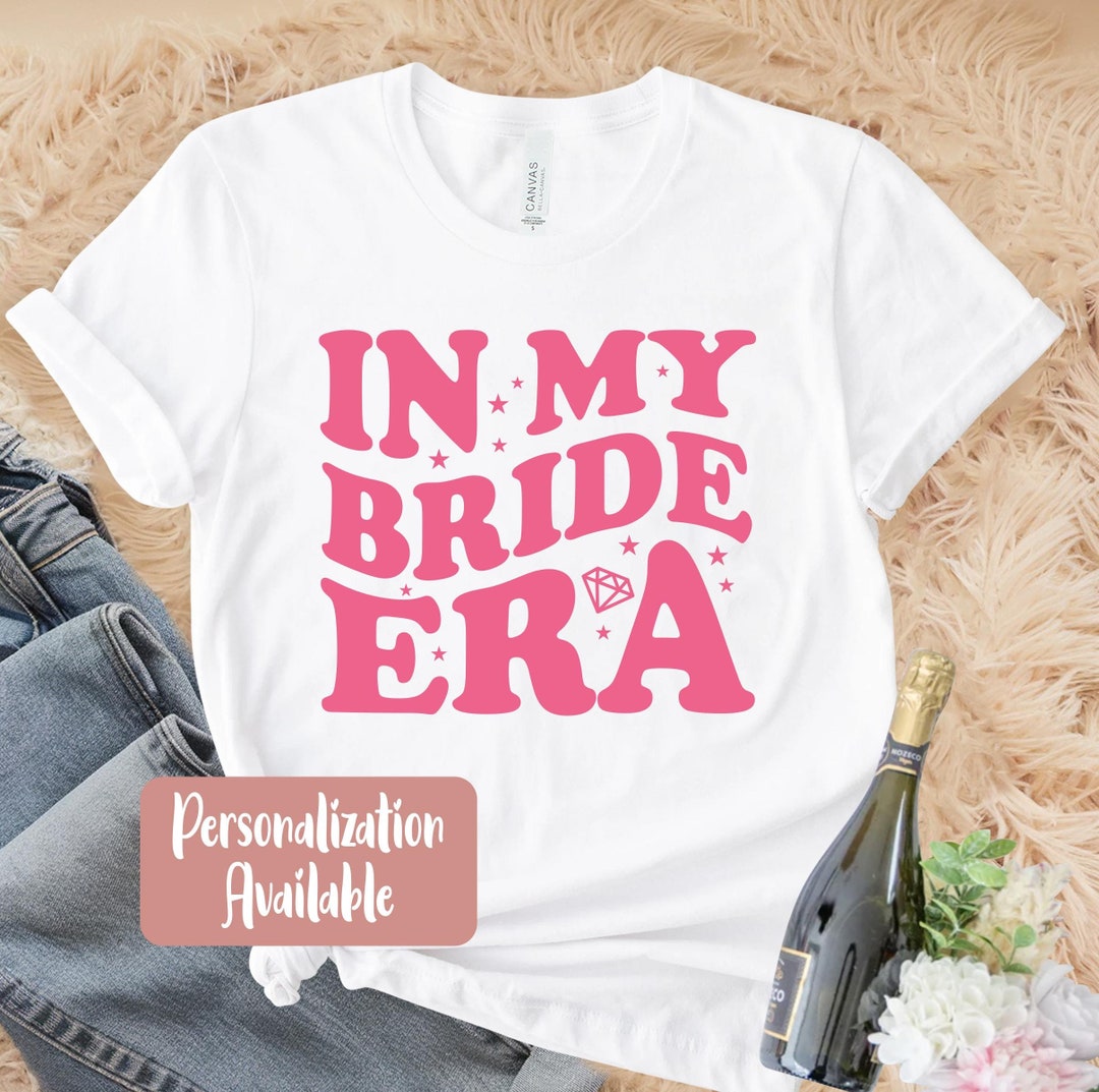 In My Bride Era Shirt, in My Bride Era Tee, Bridal Shower Gift ...