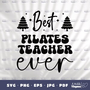 Best Pilates Teacher Ever Svg Png Christmas Pilates Diy Shirt ...