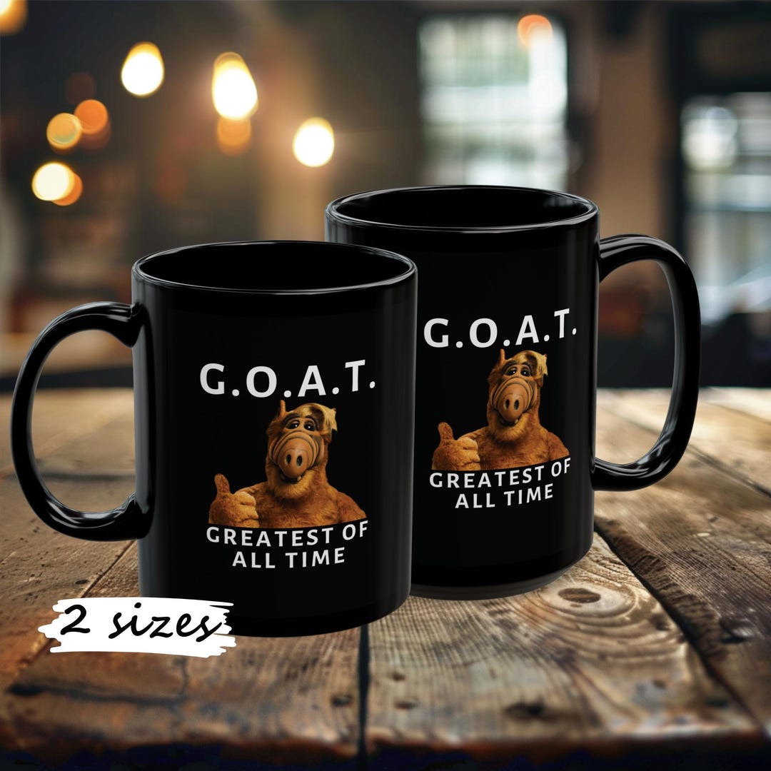 Goat Mug G.O.A.T. Greatest of All Time Mug Alf Coffee Mug BFF Gift ...