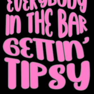 Everybody in the Bar Gettin Tipsy PNG Bar Song Cricut Instant Digital ...