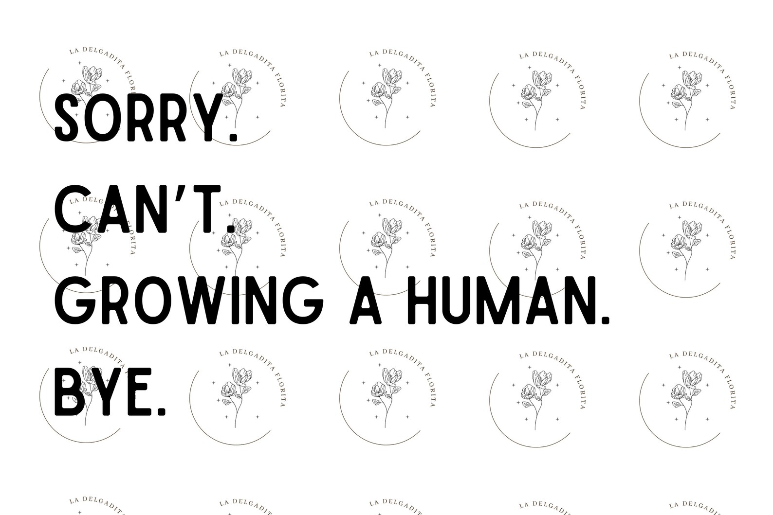 Sorry. Can't. Growing a Human. Bye. Digital Files for Cricut, SVG, Easy ...