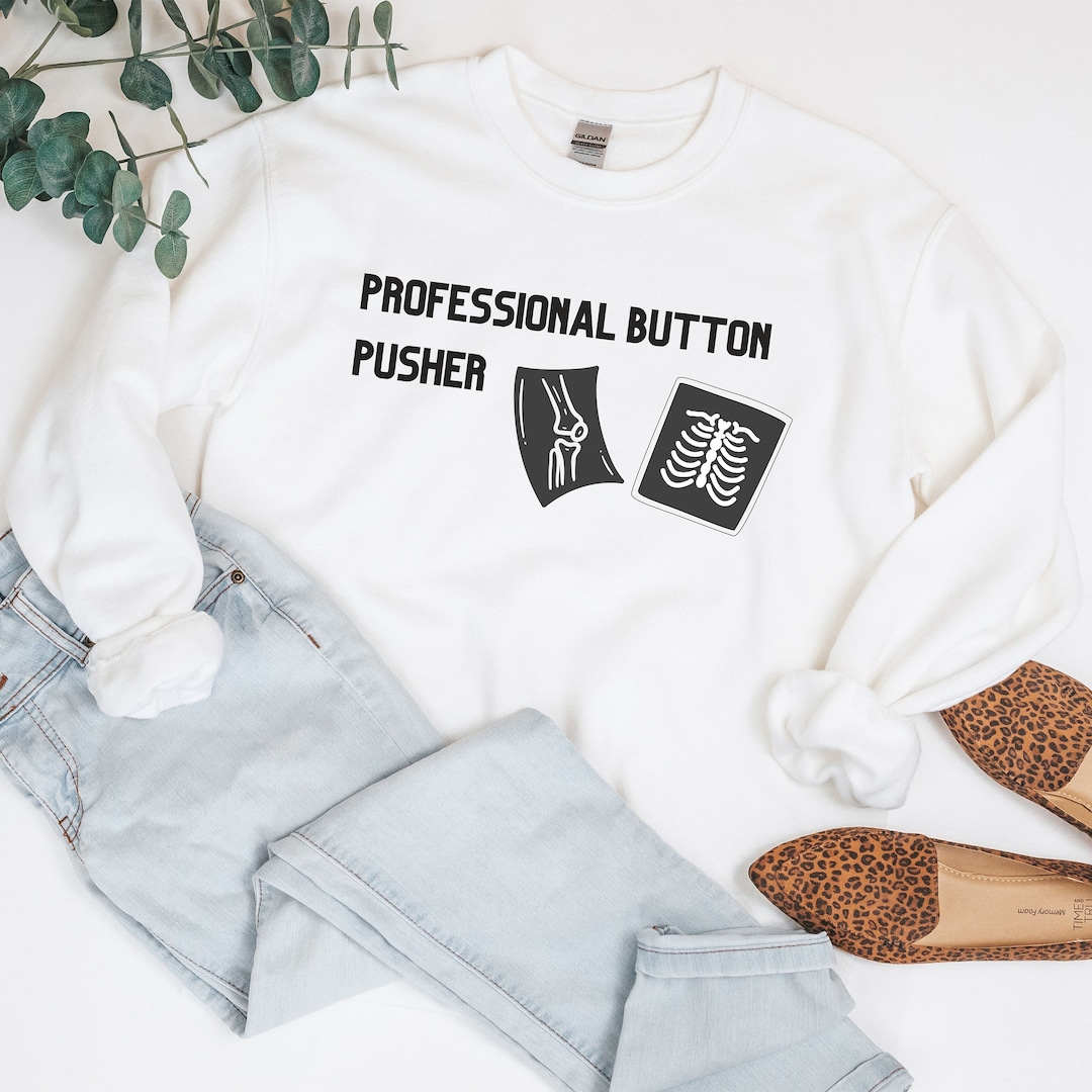 Professional Button Pusher, Radiology Crewneck Sweatshirt for X-ray ...