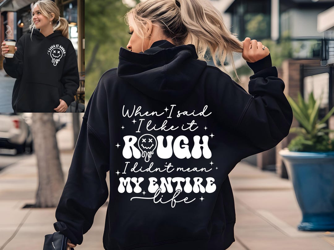 Funny Quote Hoodie 'I Like It Rough' Life Humor Sweatshirt Humorous ...
