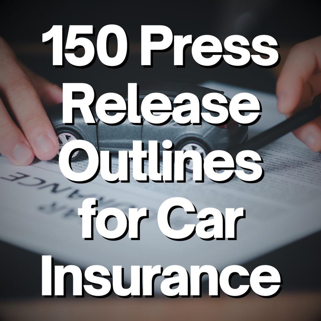 150 Press Release Template Outlines for Auto Insurance Brokers: DFY ...