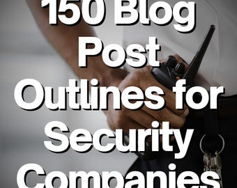 150 Blog Post Template Outlines for Security Guard Companies: DFY ...