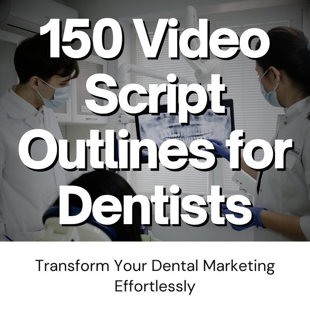 150 Video Script Outlines Templates for Dentists: DFY Content Creation ...