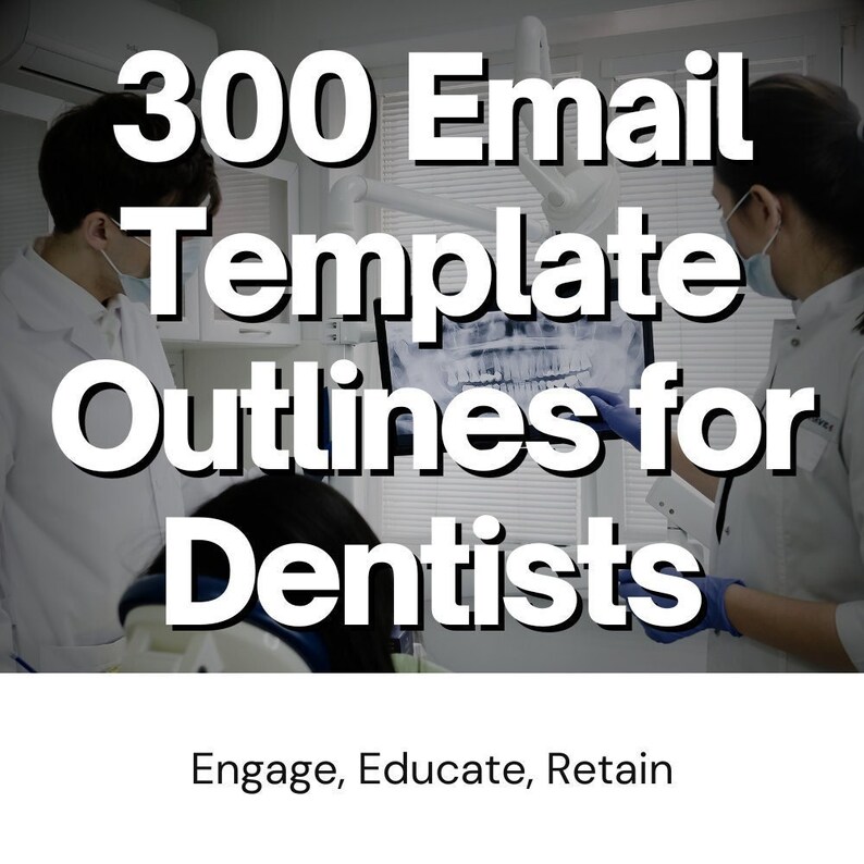 300 Email Template Outlines for Dentists: DFY Marketing & Branding ...