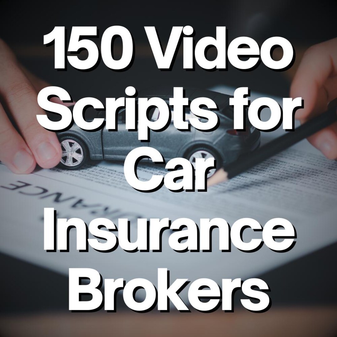 150 Video Script Template Outlines for Auto Insurance Brokers: DFY ...