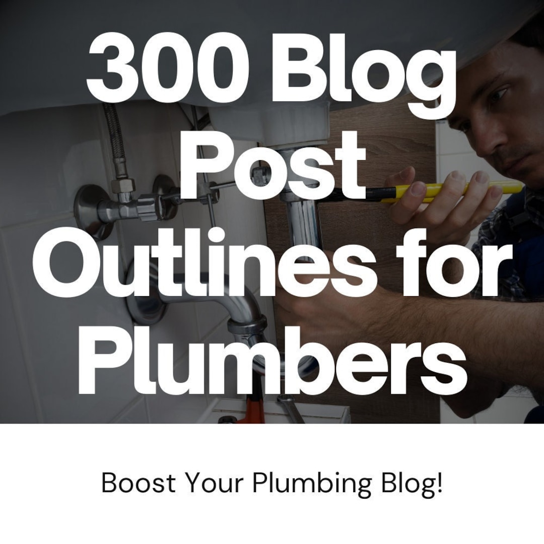 300 Blog Post Template Outlines for Plumbers: Content Creation for ...