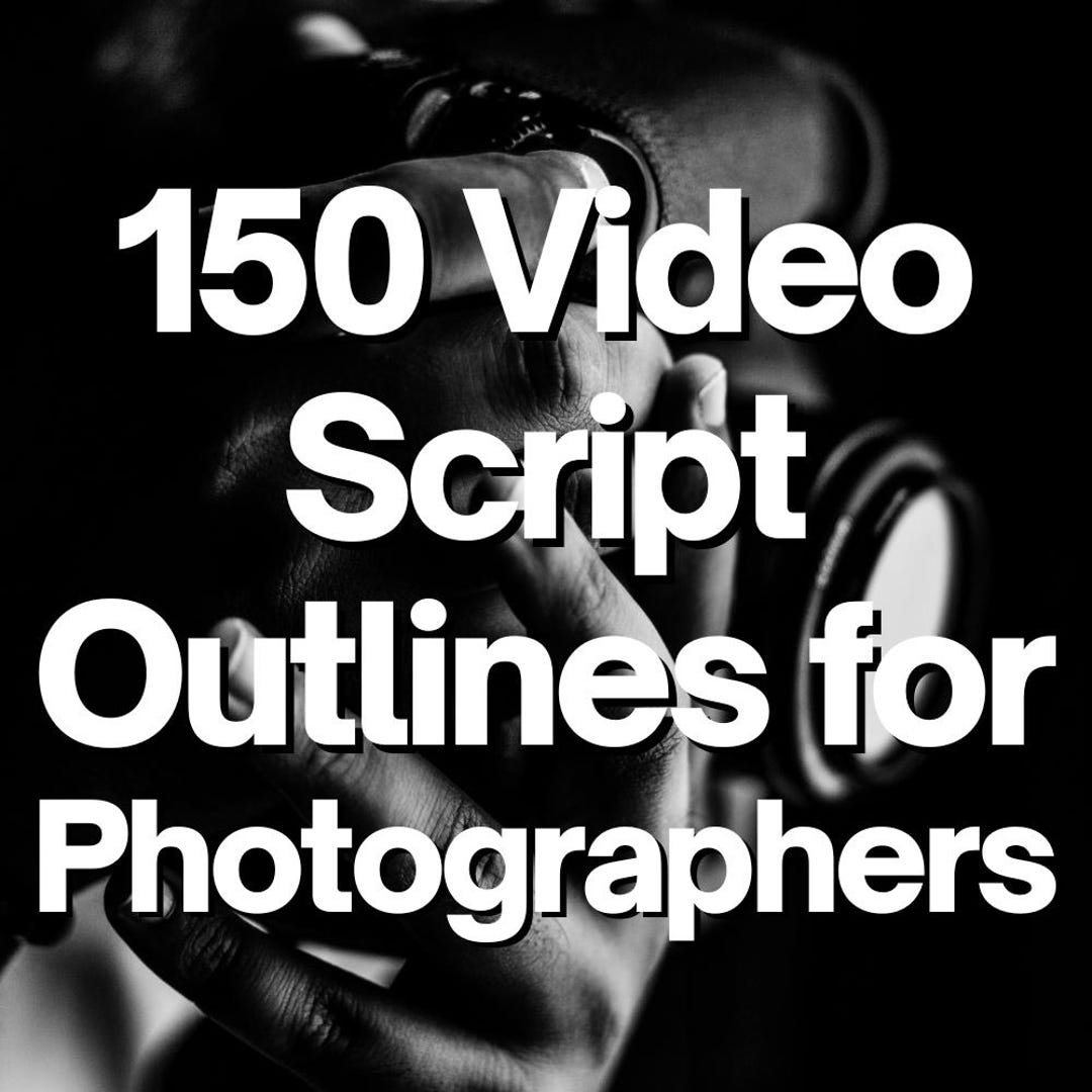150 Video Script Outlines for Photographers: Sample DFY Content ...