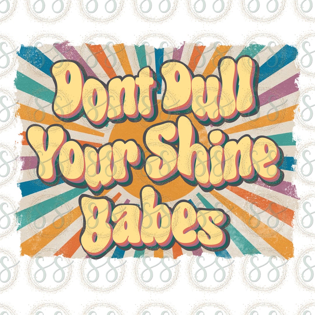 Don’t Dull Your Shine | Sublimation Design Digital Download | PNG File ...