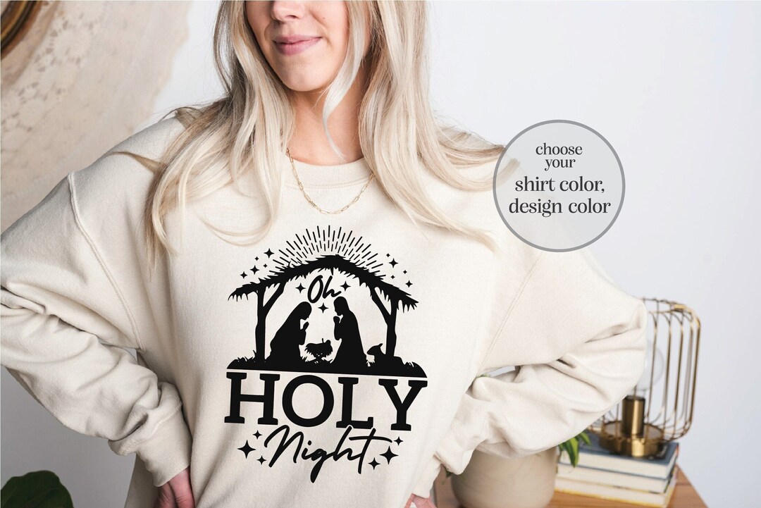 Oh Holy Night Sweatshirt, Nativity Sweatshirt, Jesus Birth Sweatshirt ...