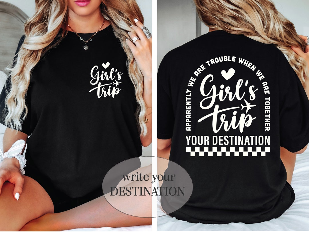 Customizable Girls Trip Tee, Personalized Destination Shirt, Create Your Own Girls' Getaway ...
