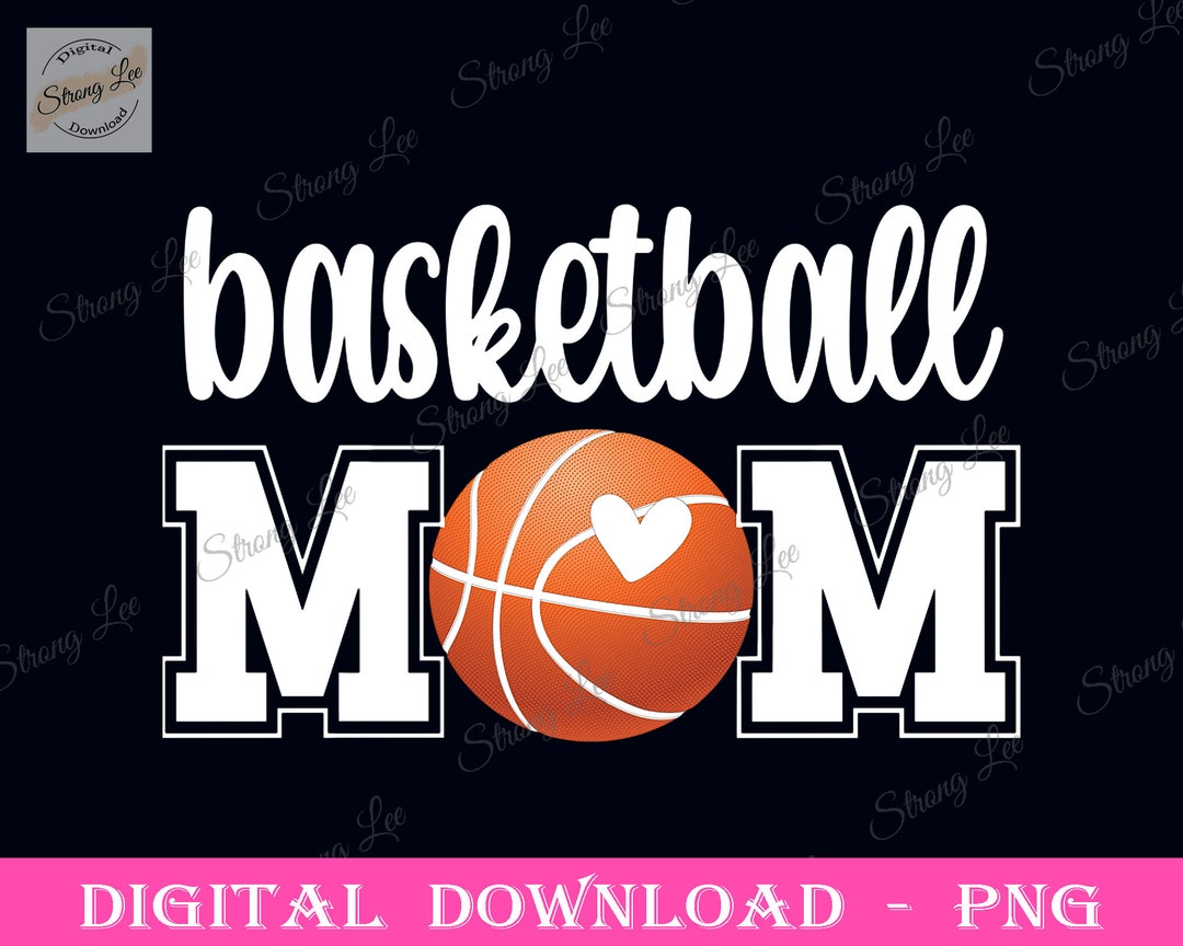 Basketball Mom Png, Mother of A Basketball Player for Mother's Day ...