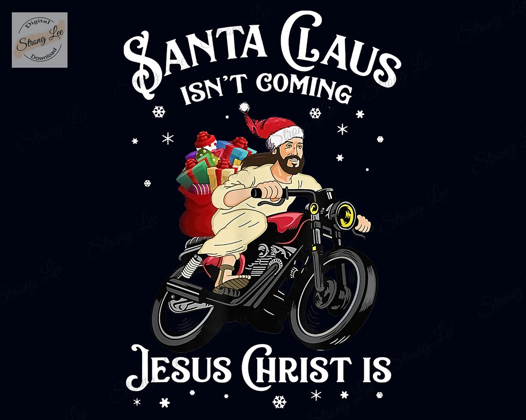 Santa Claus Isn't Coming Jesus Christ is Png, Jesus Christ Digital File ...