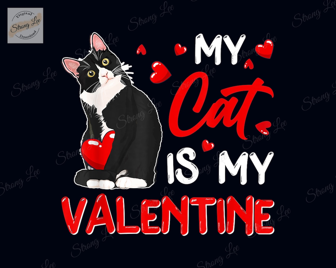My Cat is My Valentines Png, Cute Cat Valentine's Day Sublimation ...
