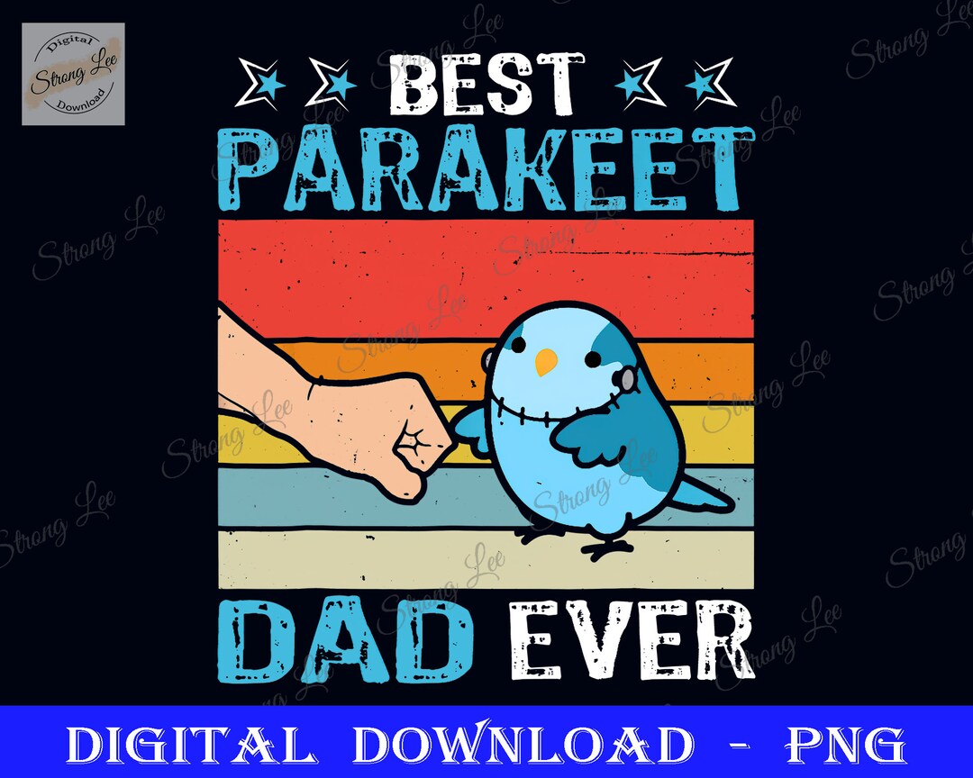 Best Parakeet Dad Ever Png, Funny Parakeet Pet Father's Day, Dad ...