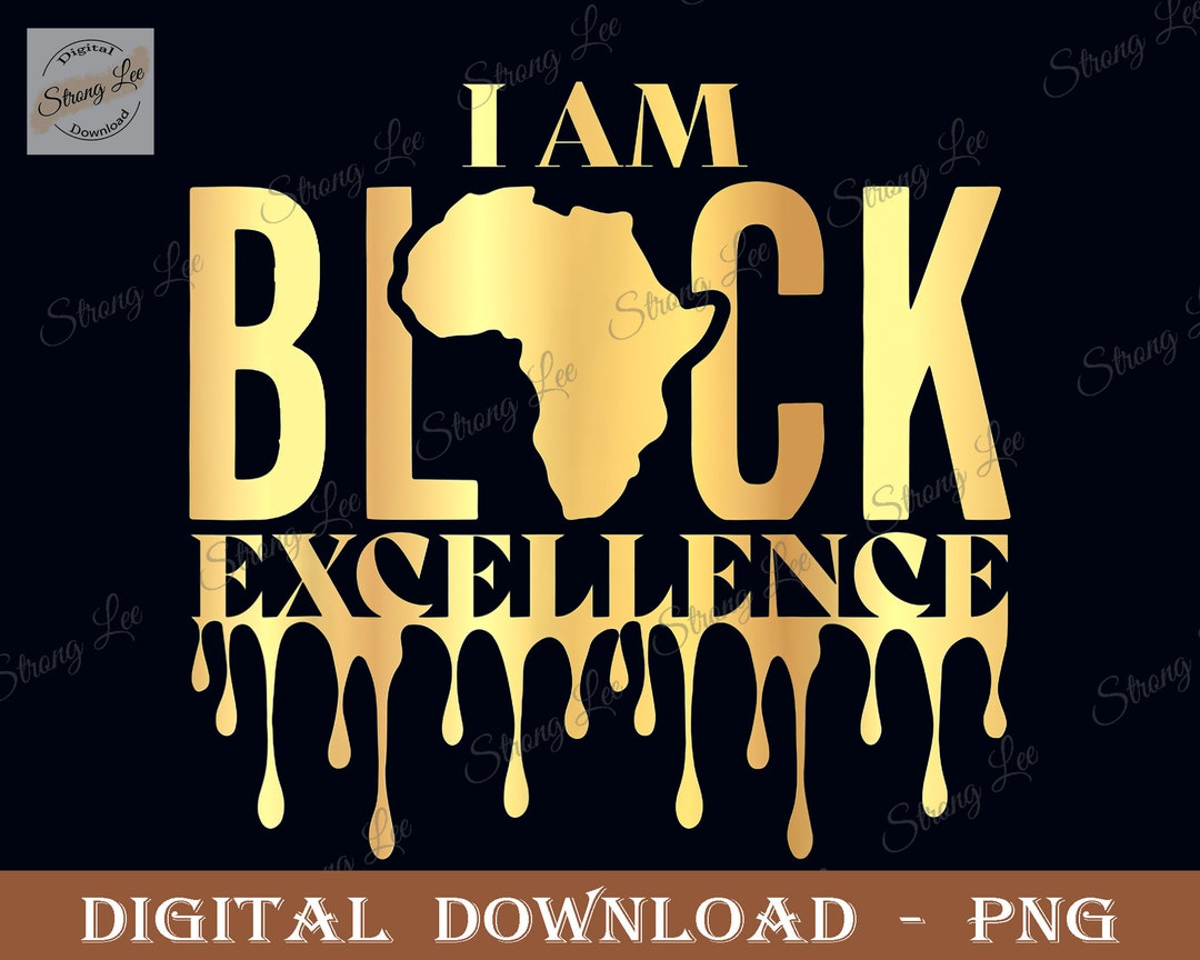 I Am Black Excellence Png, Black History Png, Black Power Png, Black ...